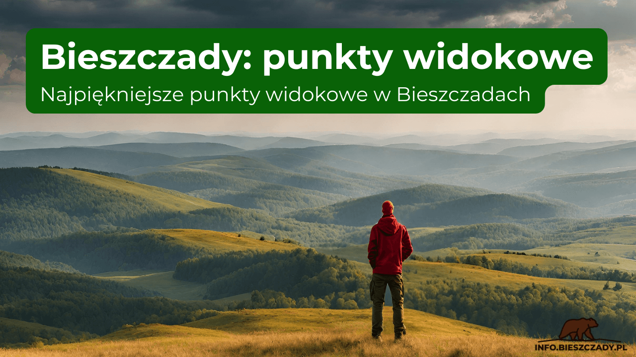 Najpiękniejsze punkty oraz wieże widokowe w Bieszczadach!